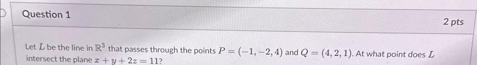 Solved Question 12 ﻿ptsLet L ﻿be the line in R3 ﻿that passes | Chegg.com