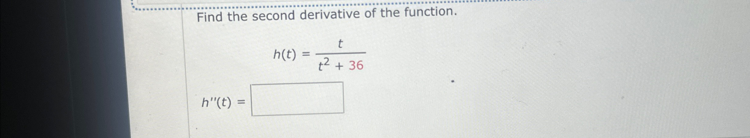 Solved Find the second derivative of the | Chegg.com
