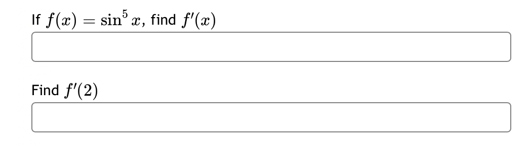 Solved If f(x)=sin5x, ﻿find f'(x)Find f'(2) | Chegg.com