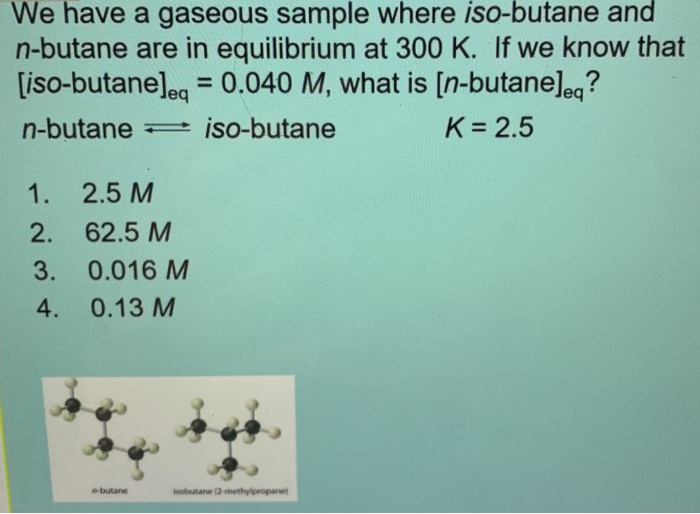Solved We have a gaseous sample where iso-butane and | Chegg.com