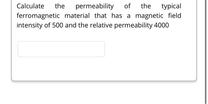 Calculate the permeability of the typical | Chegg.com