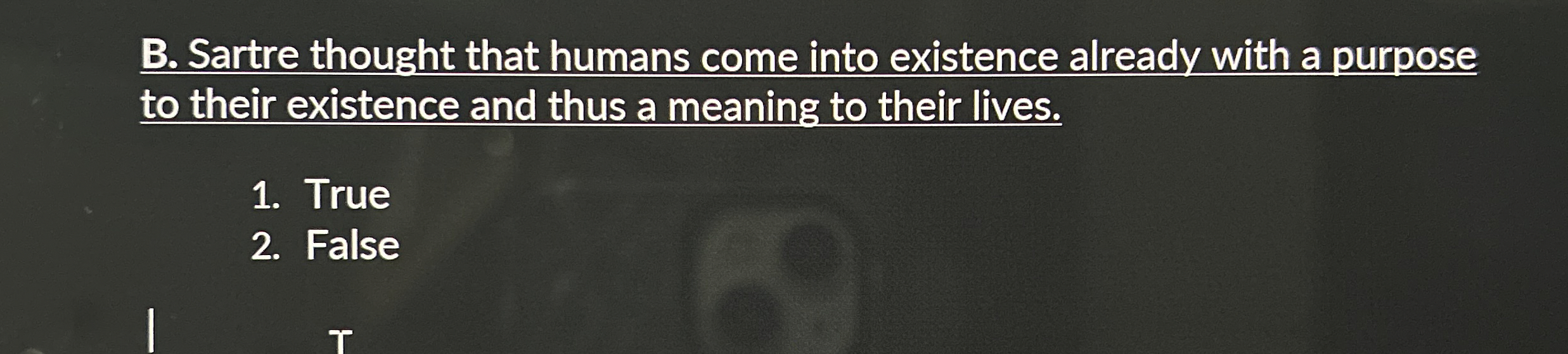 Solved B. ﻿Sartre thought that humans come into existence | Chegg.com