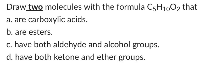 Draw two molecules with the formula C5H10O2 ﻿thata. | Chegg.com