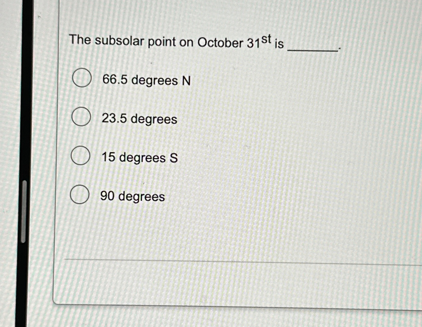 Solved The subsolar point on October 31st ﻿is66.5 ﻿degrees | Chegg.com