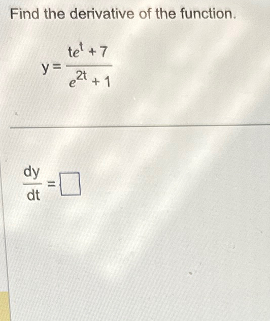 Solved Find the derivative of the function.y=tet+7e2t+1dydt= | Chegg.com