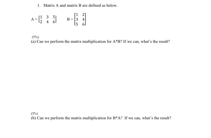 Solved 1. Matrix A and matrix B are defined as below. 11 3 5 | Chegg.com