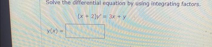 Solved Solve the differential equation by using integrating | Chegg.com