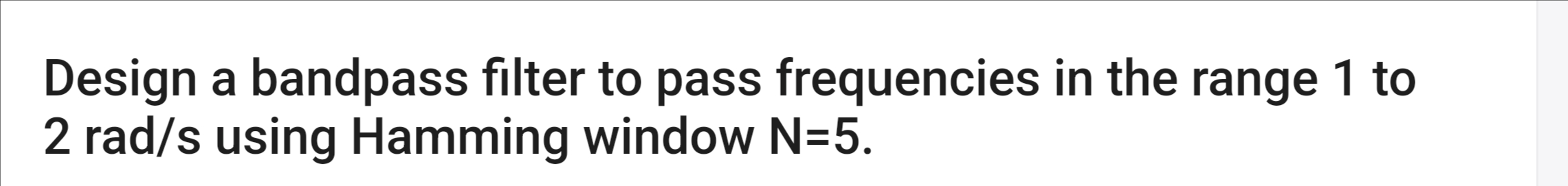 Design a bandpass filter to pass frequencies in the | Chegg.com