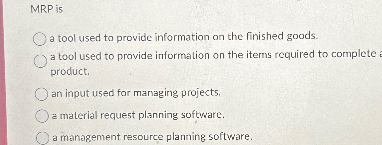 Solved MRP isa tool used to provide information on the | Chegg.com