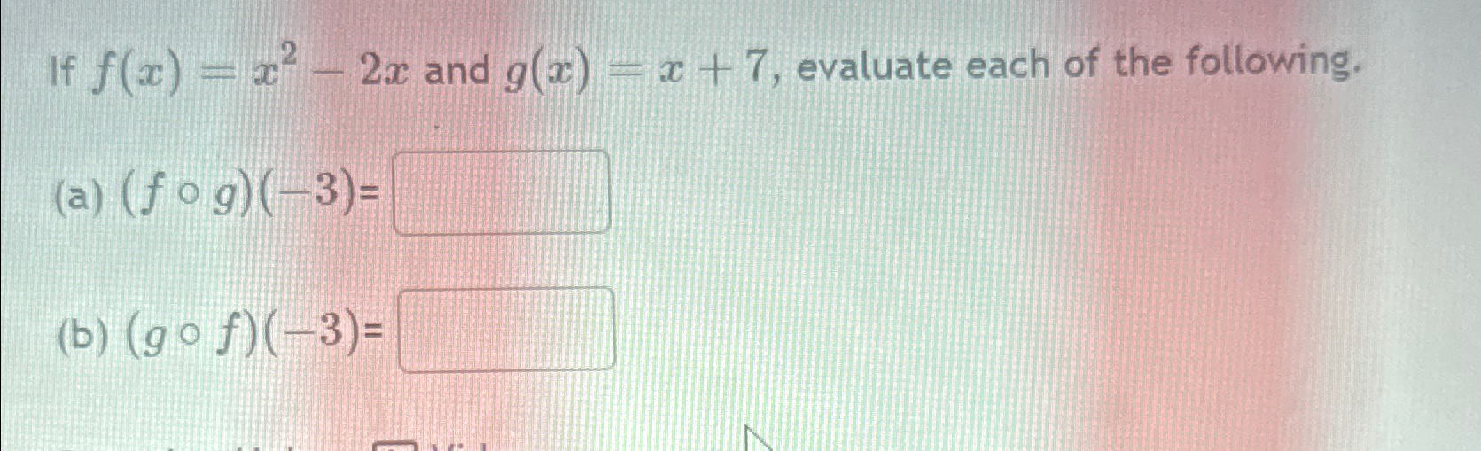 Solved If f(x)=x2-2x ﻿and g(x)=x+7, ﻿evaluate each of the | Chegg.com
