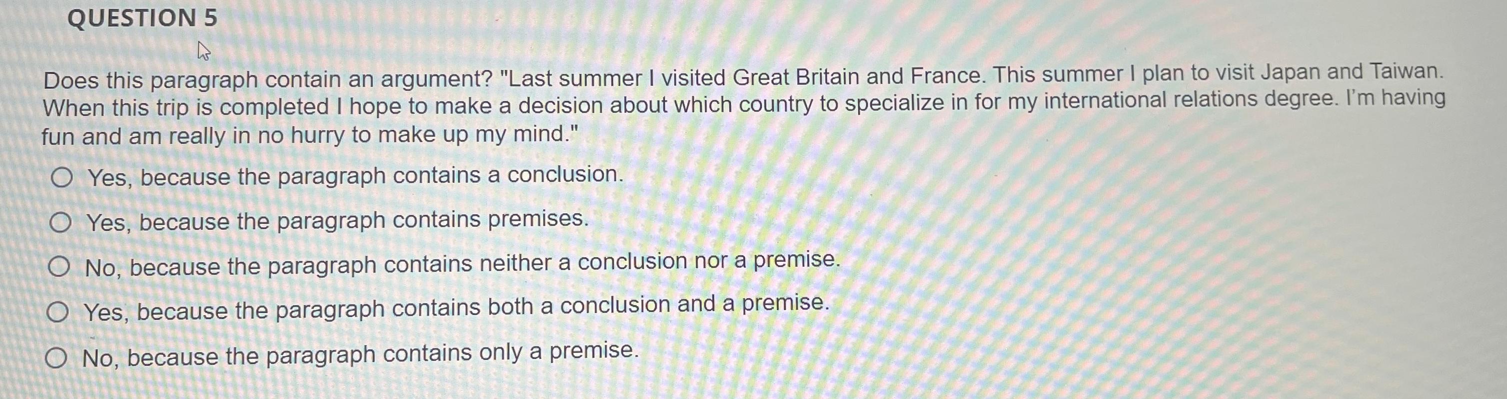 QUESTION 5Does this paragraph contain an argument? | Chegg.com