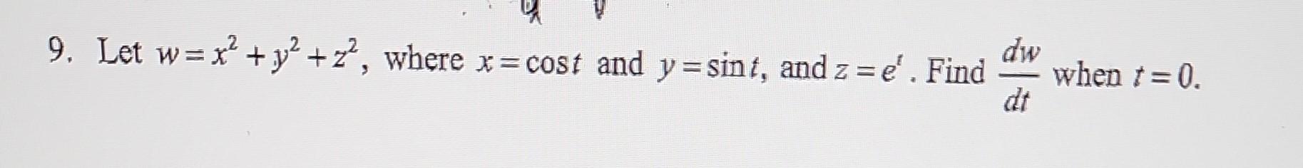 Solved Let w=x^2+y^2+z^2, where x=cos(t) and y=sin(t), and | Chegg.com