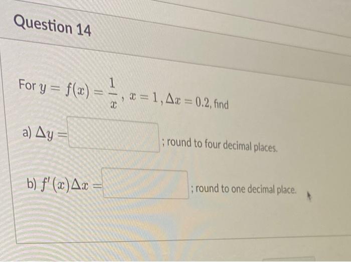 Solved For y=f(x)=x1,x=1,Δx=0.2, find a) Δy= ; round to four | Chegg.com