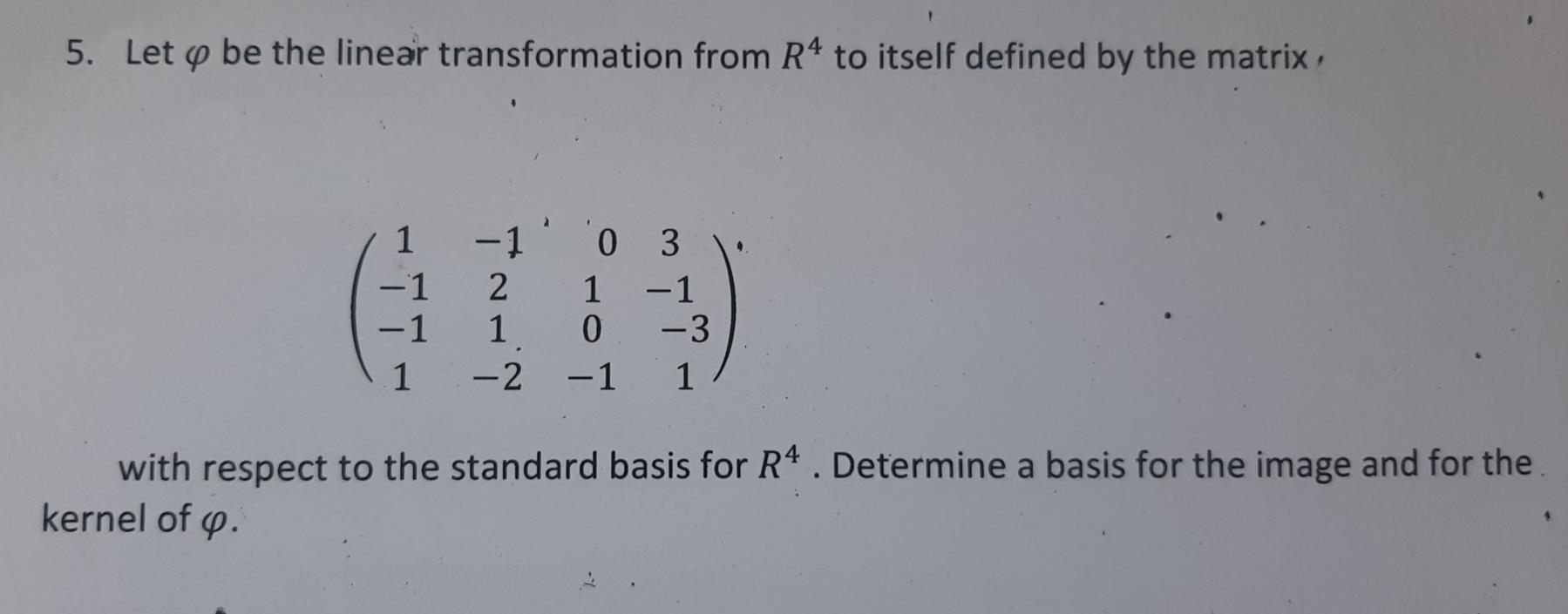 Solved 5. Let o be the linear transformation from R4 to | Chegg.com