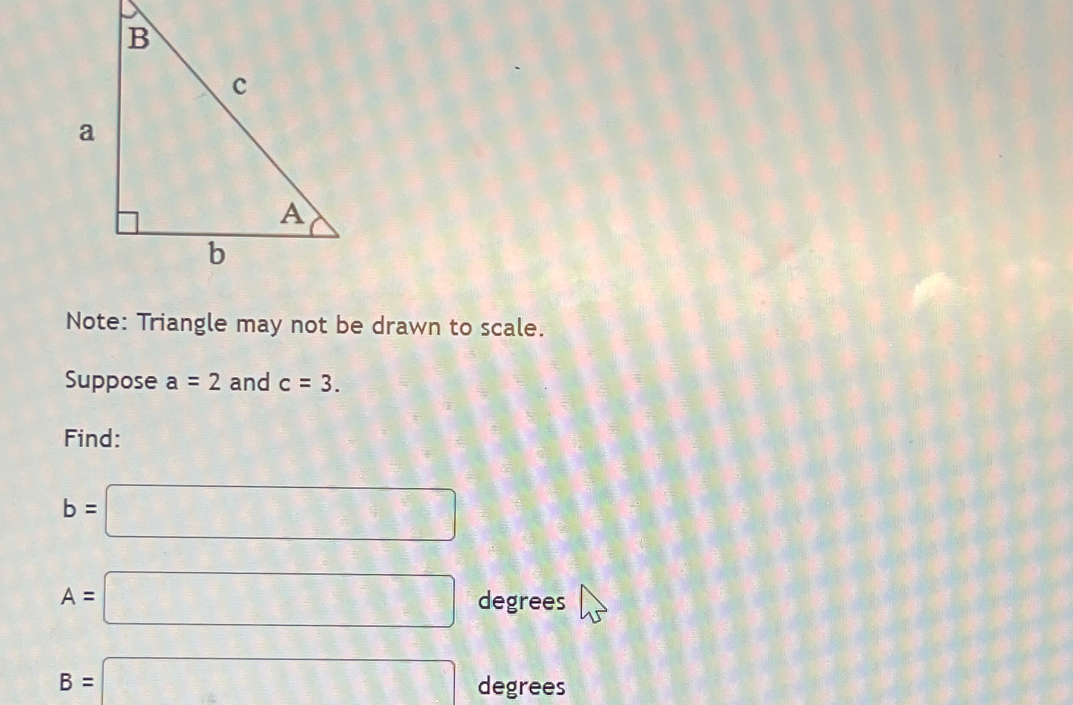 Solved Note: Triangle may not be drawn to scale.Suppose a=2 | Chegg.com
