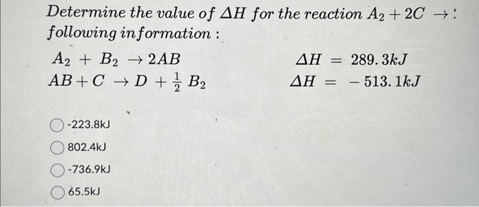 Solved Determine the value of ΔH for the reaction A2+2C→ : | Chegg.com
