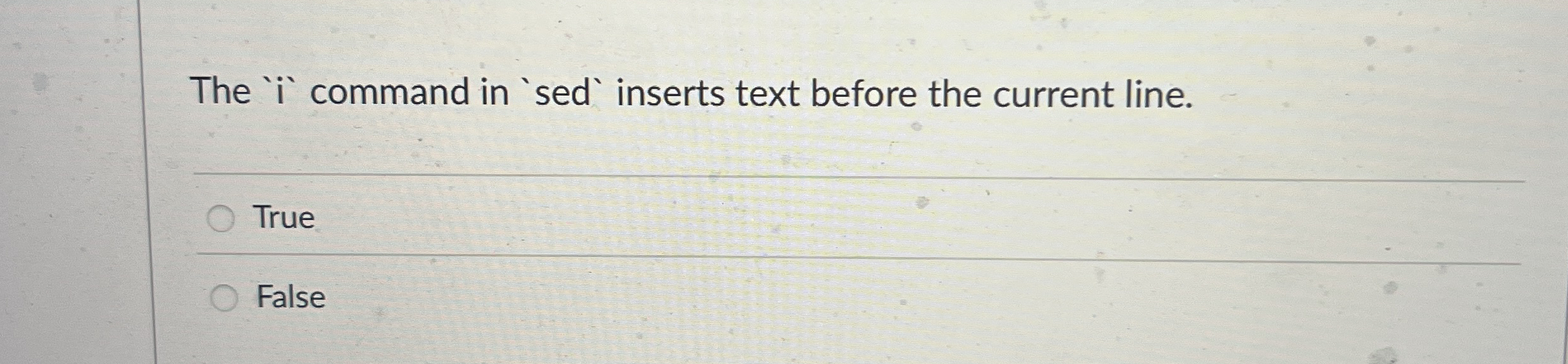 Solved The ' ﻿i sed` ﻿inserts text before the current | Chegg.com