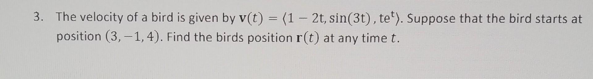 Solved 3. The velocity of a bird is given by | Chegg.com