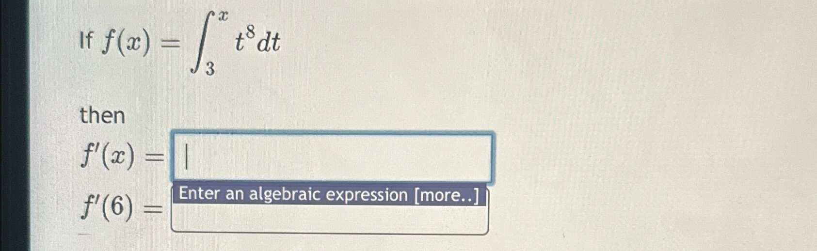 Solved If f(x)=∫3xt8dtthenf'(x)=f'(6)=Enter an algebraic | Chegg.com