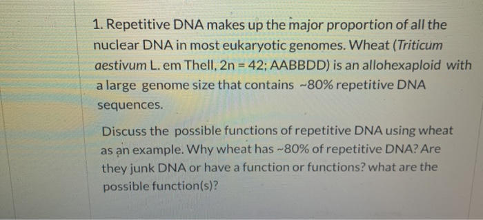 Solved 1. Repetitive DNA makes up the major proportion of | Chegg.com
