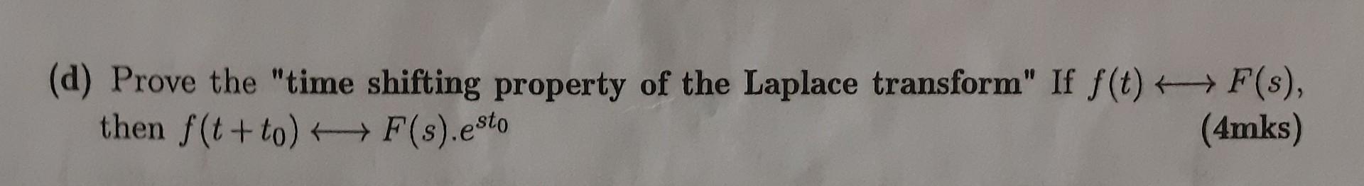 Solved (d) Prove the "time shifting property of the Laplace | Chegg.com