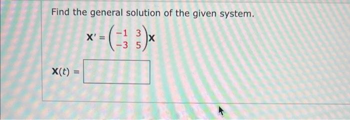 Solved Find the general solution of the given system. | Chegg.com