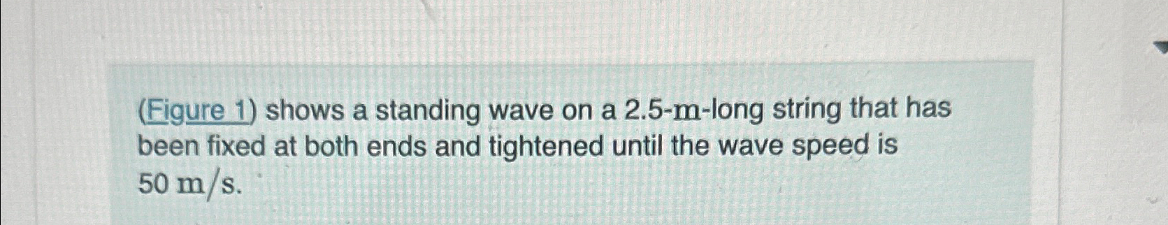 Solved (Figure 1) ﻿shows a standing wave on a 2.5-m-long | Chegg.com