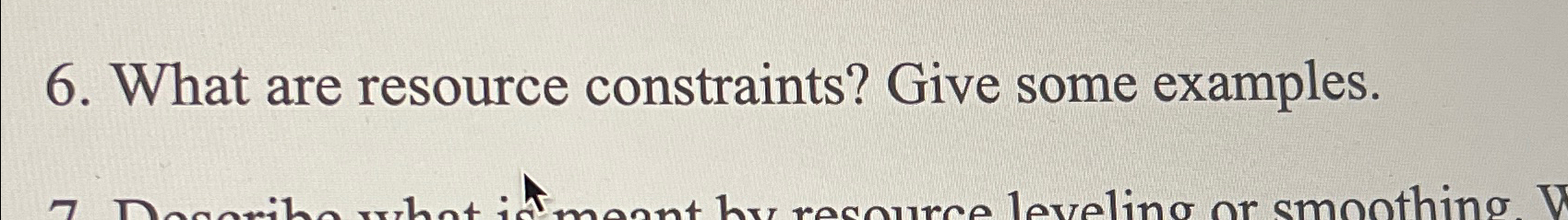 Solved What are resource constraints? Give some examples. | Chegg.com