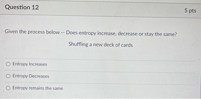 Solved Question 12 5 pts Given the process below -- Does | Chegg.com