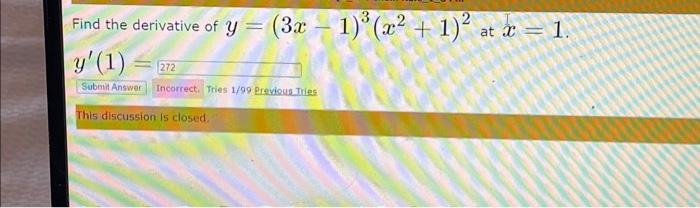 Solved of y=(3x−1)3(x2+1)2 at x=1Find the derivative of | Chegg.com