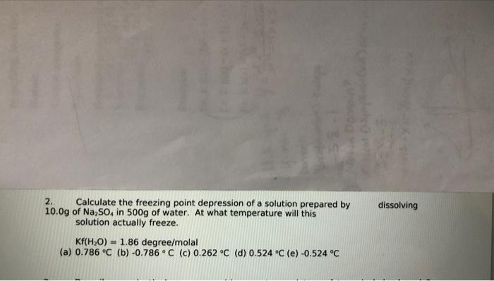 Solved dissolving 2. Calculate the freezing point depression | Chegg.com