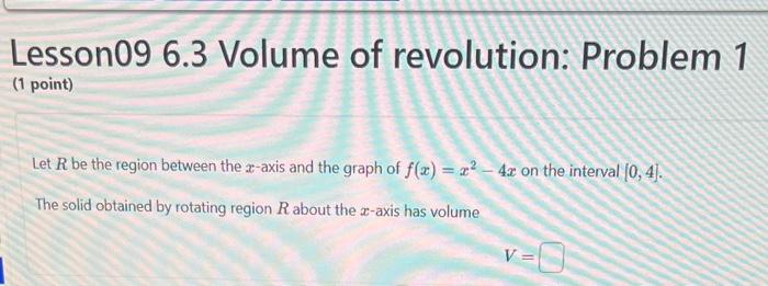 Solved Lesson09 6.3 Volume of revolution: Problem 1 (1 | Chegg.com