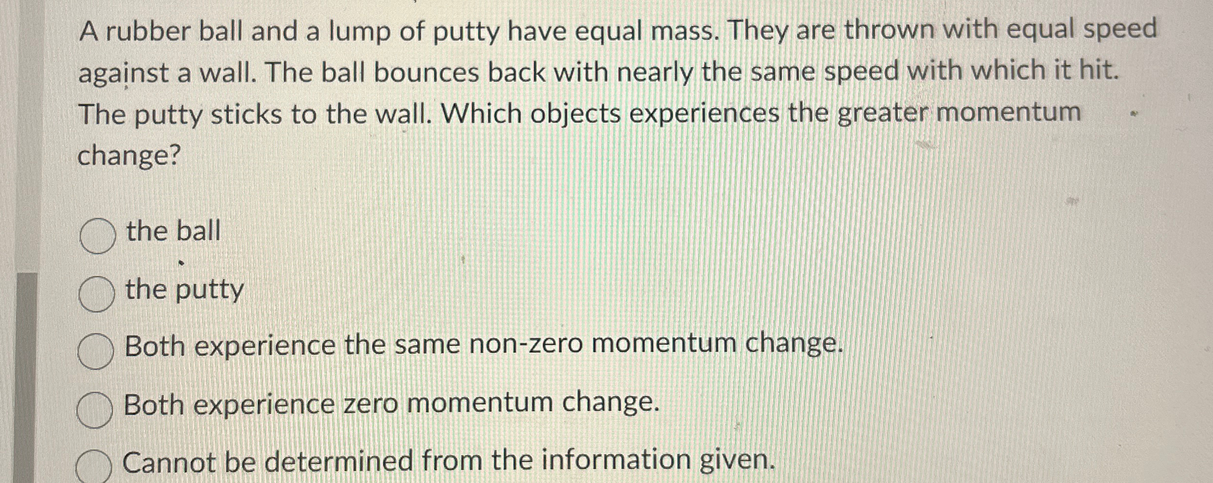 Solved A rubber ball and a lump of putty have equal mass. | Chegg.com