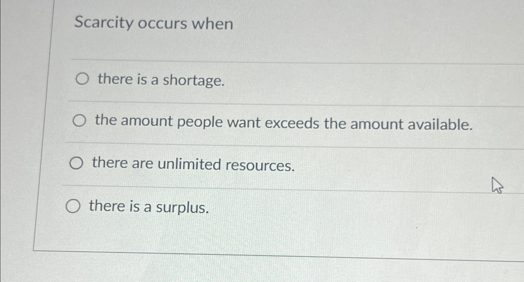 Solved Scarcity occurs whenthere is a shortage.the amount | Chegg.com