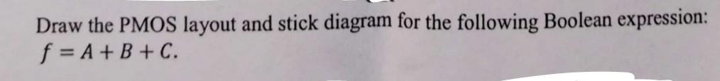 Draw the PMOS layout and stick diagram for the | Chegg.com