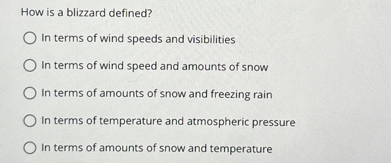 Solved How is a blizzard defined?In terms of wind speeds and | Chegg.com