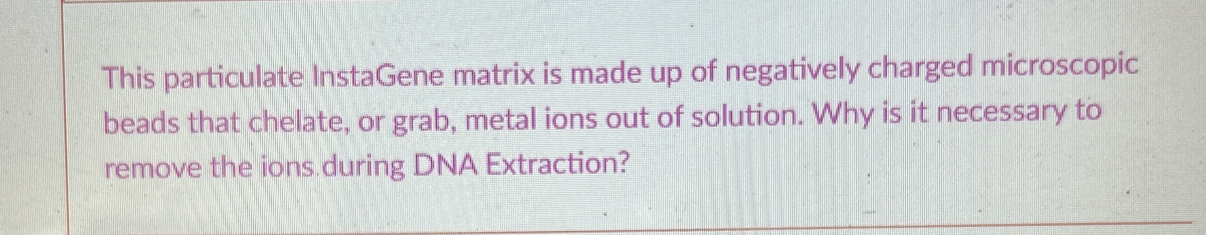 This particulate InstaGene matrix is made up of | Chegg.com