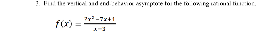 Solved Find the vertical and end-behavior asymptote for the | Chegg.com