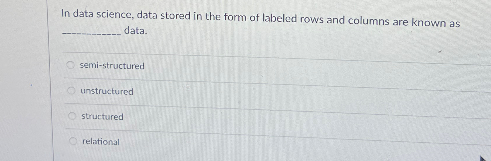 Solved In data science, data stored in the form of labeled | Chegg.com