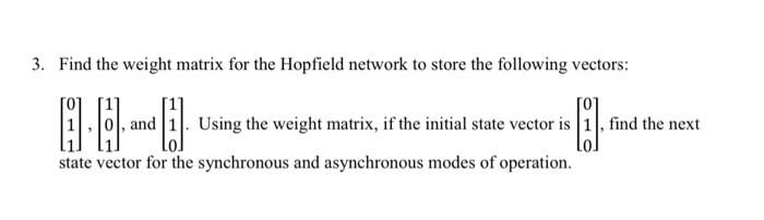 Solved 3. Find the weight matrix for the Hopfield network to | Chegg.com