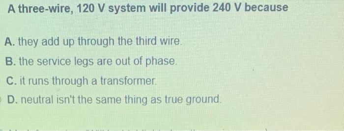 Solved A three-wire, 120 V system will provide 240 V because | Chegg.com