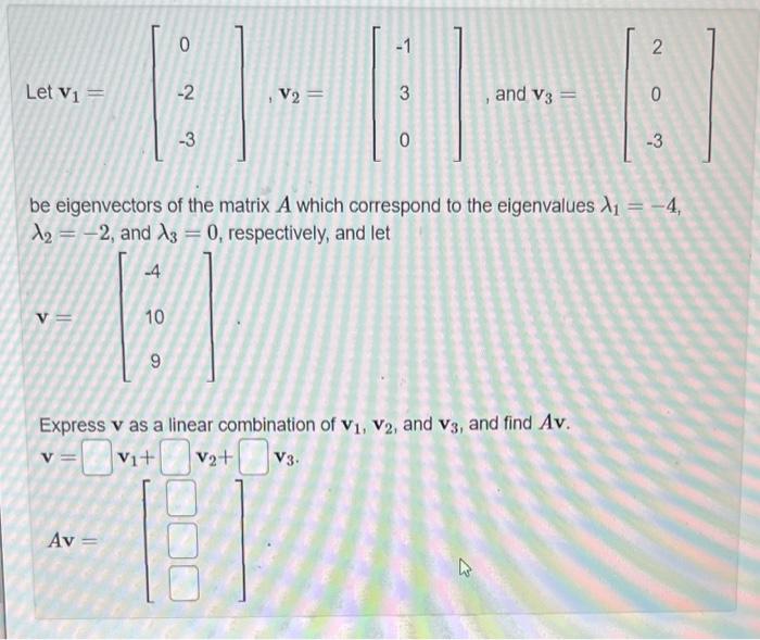 Solved Let v1=⎣⎡0−2−3⎦⎤,v2=⎣⎡−130⎦⎤, and v3=⎣⎡20−3⎦⎤ be | Chegg.com