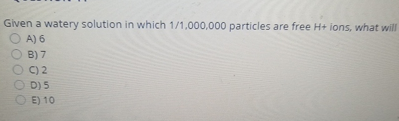 Solved Given a watery solution in which 11,000,000 | Chegg.com