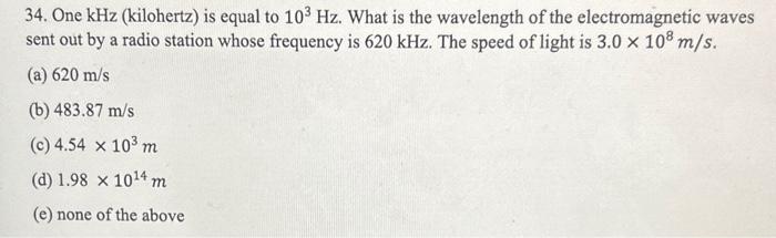 Solved 34. One kHz (kilohertz) is equal to 103 Hz. What is | Chegg.com