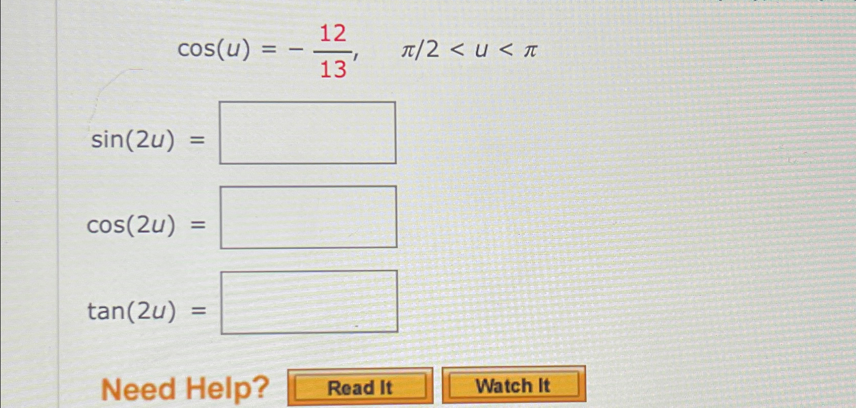 Solved cos(u)=-1213,π2Need Help? | Chegg.com