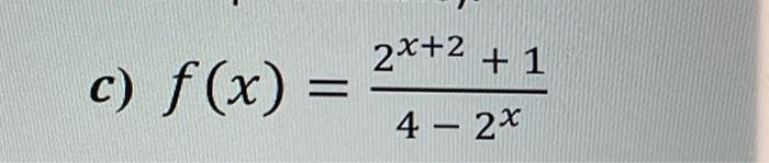 c) f(x)=4−2x2x+2+1 | Chegg.com