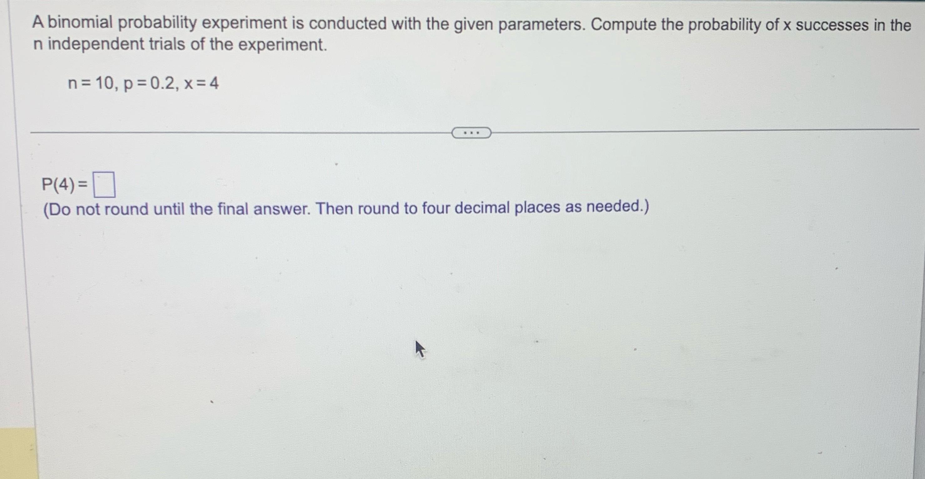 Solved A binomial probability experiment is conducted with | Chegg.com
