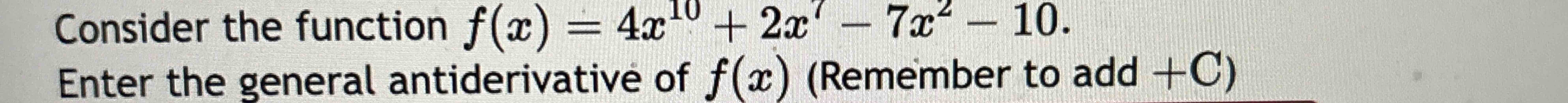 Solved Consider the function f(x)=4x10+2x7-7x2-10.Enter the | Chegg.com