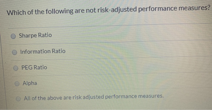 Solved Which of the following are not risk-adjusted | Chegg.com