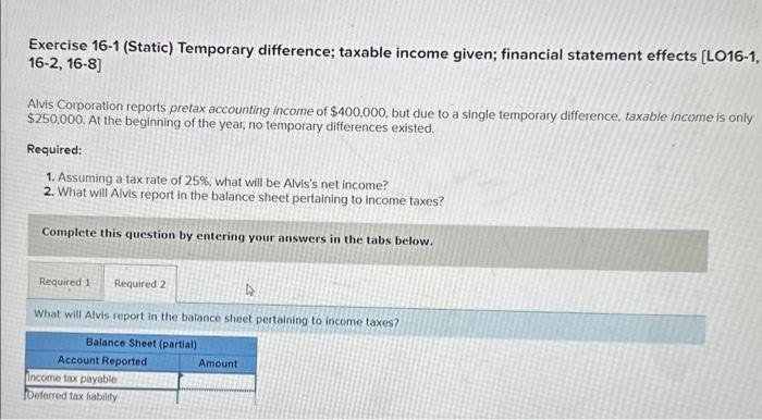 Solved Exercise 16-1 (Static) Temporary difference; taxable | Chegg.com